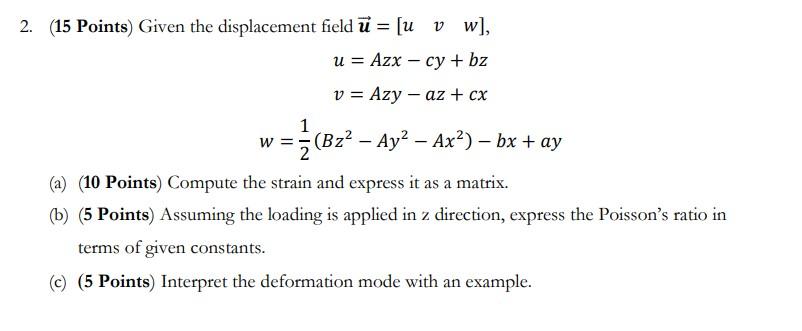 Solved 2. (15 Points) Given the displacement field u=[uvw], | Chegg.com
