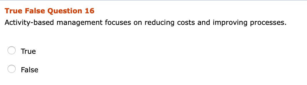 Solved True False Question 16 Activity Based Management