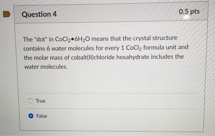 Solved Question 4 0.5 pts The "dot" in CoCl2 6H2O means that | Chegg.com