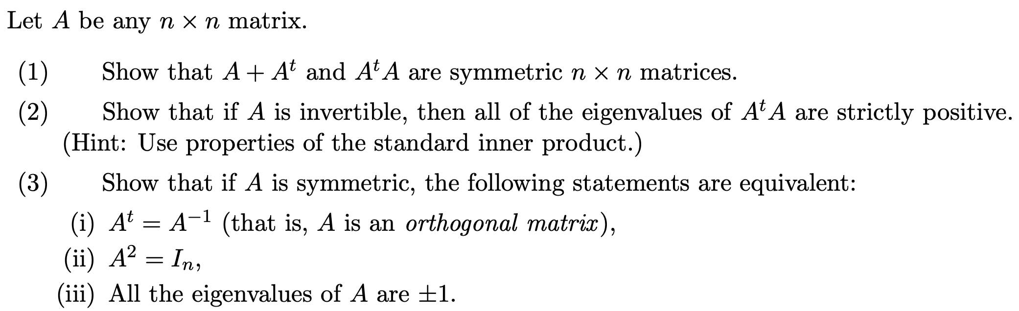 Solved Let A be any nxn matrix. (1) (2) (3) Show that A+ At | Chegg.com
