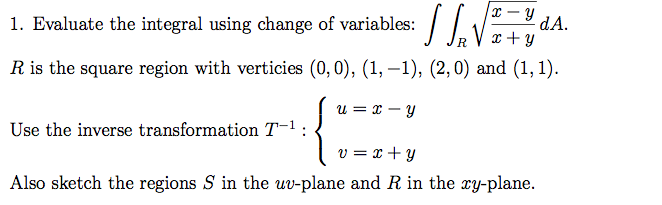 Solved 1. Evaluate the integral using change of variables: R | Chegg.com