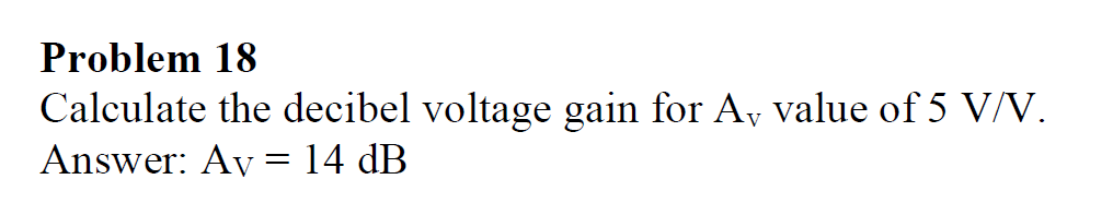 Solved Problem 18 Calculate the decibel voltage gain for Av | Chegg.com