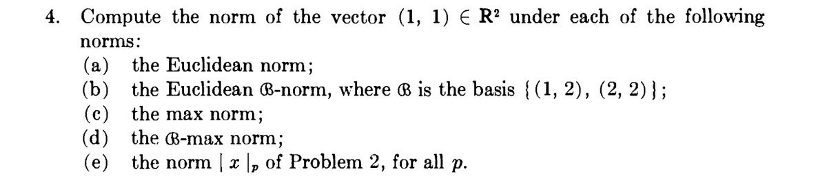 4. Compute the norm of the vector (1,1)∈R2 under each | Chegg.com