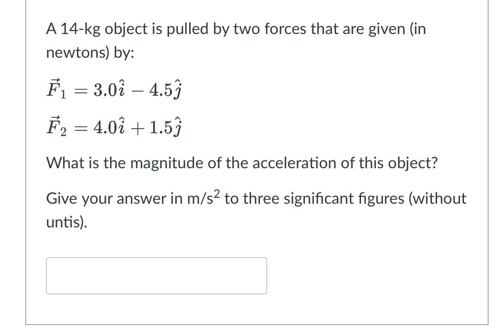 Solved A 14-kg object is pulled by two forces that are given | Chegg.com