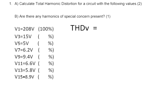 Solved 1. A) Calculate Total Harmonic Distortion for a | Chegg.com Solved 1. A) Calculate Total Harmonic Distortion for a | Chegg.com