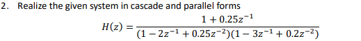 Solved Realize the given system in cascade and parallel | Chegg.com