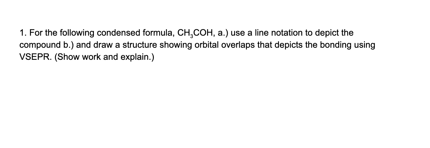Solved 1. For the following condensed formula, CH,COH, a.) | Chegg.com