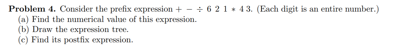 Solved Problem 4. Consider the prefix expression + - • 6 2 1 | Chegg.com