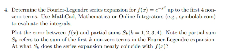 Solved 4. Determine the Fourier-Legendre series expansion | Chegg.com