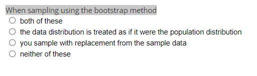 Solved When sampling using the bootstrap method both of | Chegg.com