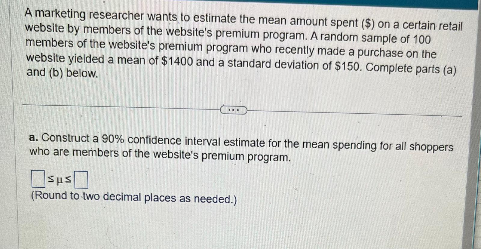 Solved A Marketing Researcher Wants To Estimate The Mean