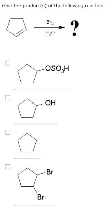 Solved Give the product(s) of the following reaction. Br2 ? | Chegg.com