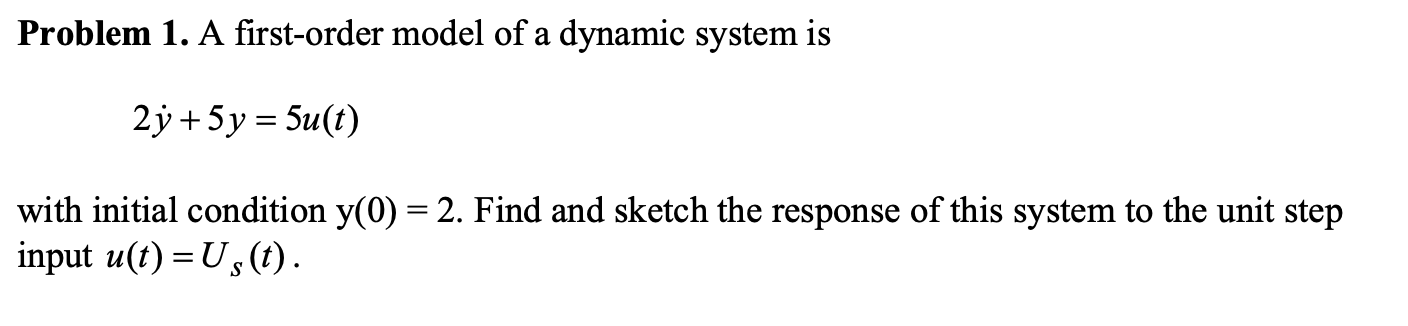 Solved Problem 1. A first-order model of a dynamic system is | Chegg.com