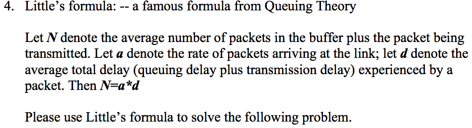 Solved 4. Little's formula: -- a famous formula from Queuing | Chegg.com
