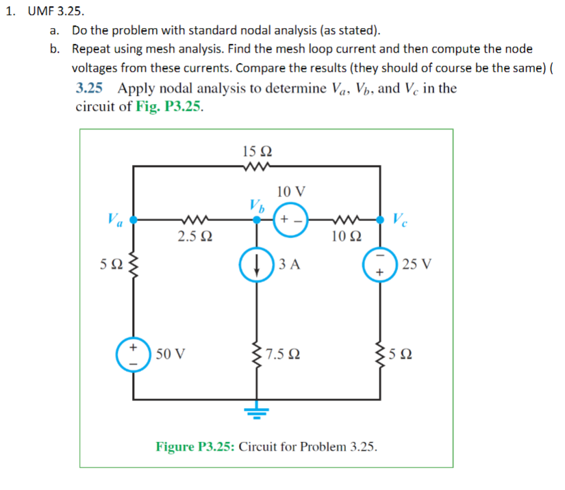 Solved 1. UMF 3.25. a. Do the problem with standard nodal | Chegg.com Solved 1. UMF 3.25. a. Do the problem with standard nodal | Chegg.com