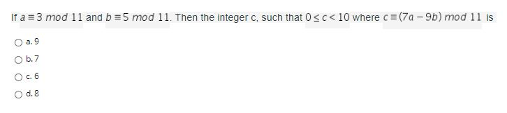 Solved If a = 3 mod 11 and b=5 mod 11. Then the integer c, | Chegg.com