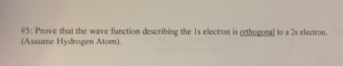 Solved Prove that the wave function describing the 1s | Chegg.com