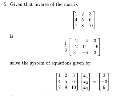 Solved 5. Given that inverse of the matrix ⎣⎡1472583610⎦⎤ is | Chegg.com