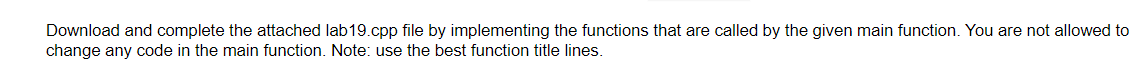 Solved Download and complete the attached lab19.cpp file by | Chegg.com