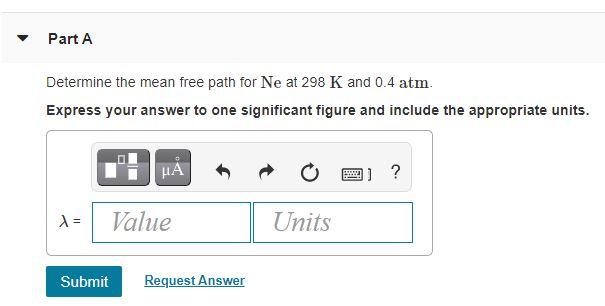 Solved Part A Determine the mean free path for Ne at 298 K | Chegg.com