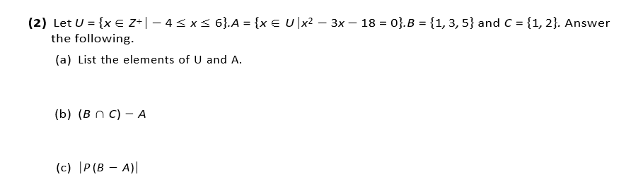 Solved (2) Let U={x∈Z+∣−4≤x≤6}⋅A={x∈U∣x2−3x−18=0}⋅B={1,3,5} | Chegg.com
