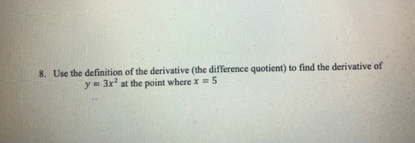 Solved 8. Use the definition of the derivative (the | Chegg.com