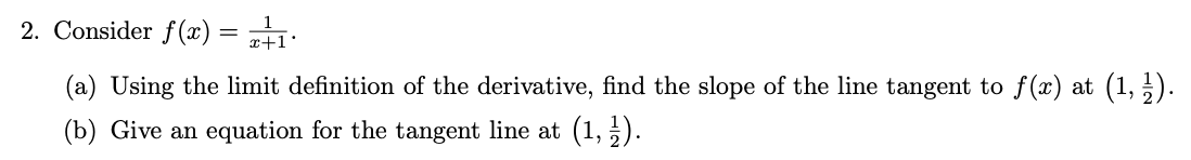 Solved Consider f(x)=1x+1.(a) ﻿Using the limit definition of | Chegg.com