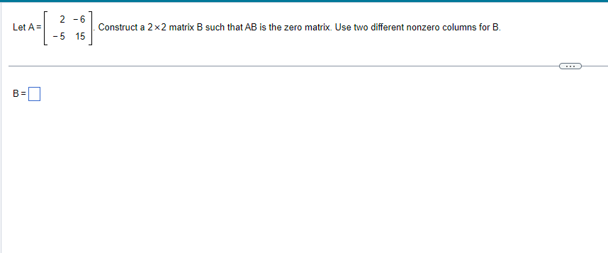Solved Let A=[2−5−615]. Construct a 2×2 matrix B such that | Chegg.com