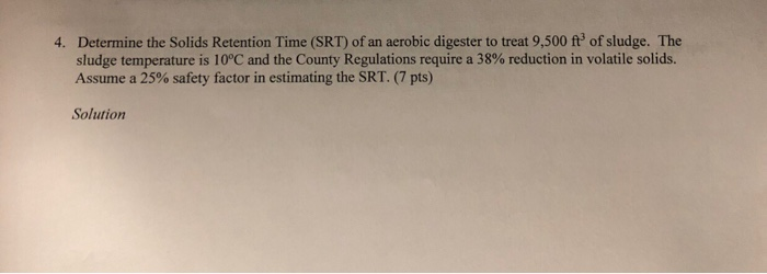 Solved 4. Determine the Solids Retention Time (SRT) of an | Chegg.com