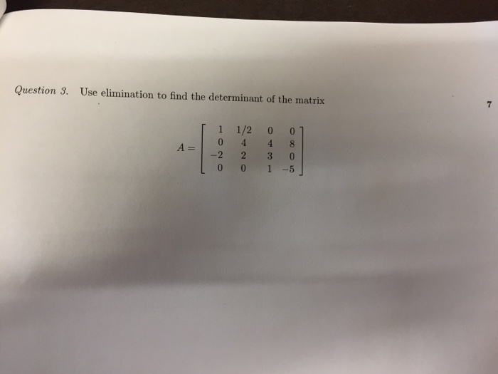 Solved Use elimination to find the determinant of the matrix | Chegg.com