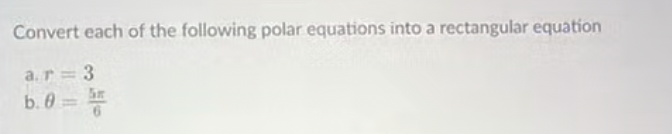Solved Convert each of the following polar equations into a | Chegg.com