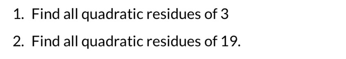 Solved 1. Find all quadratic residues of 3 2. Find all | Chegg.com