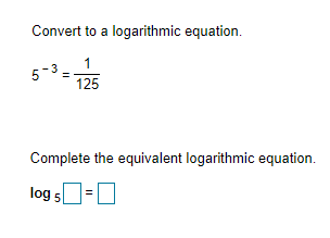 Solved Convert to a logarithmic equation. 5 5-3- 1 125 | Chegg.com