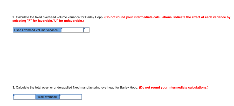 Solved 2. Calculate the fixed overhead volume variance for | Chegg.com Solved 2. Calculate the fixed overhead volume variance for | Chegg.com