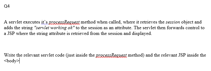 Solved Q4 A servlet executes it's processRequest method when | Chegg.com