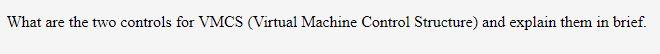 Solved What are the two controls for VMCS (Virtual Machine | Chegg.com