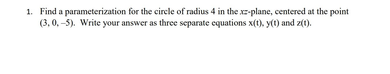 Solved 1. Find a parameterization for the circle of radius 4 | Chegg.com