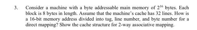 Solved Consider A Machine With A Byte Addressable Main 