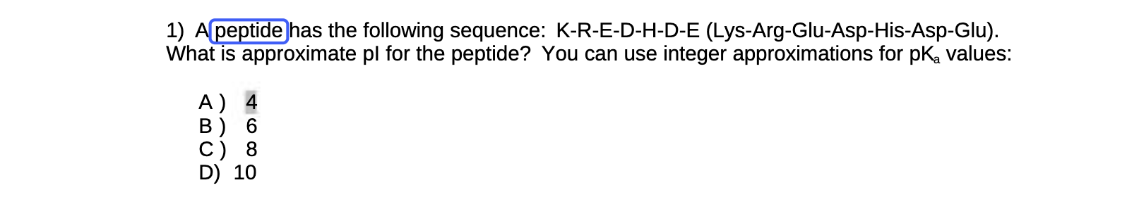 Solved A peptide has the following sequence: K-R-E-D-H-D-E | Chegg.com