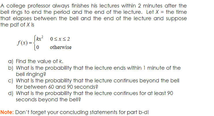 Solved A college professor always finishes his lectures | Chegg.com