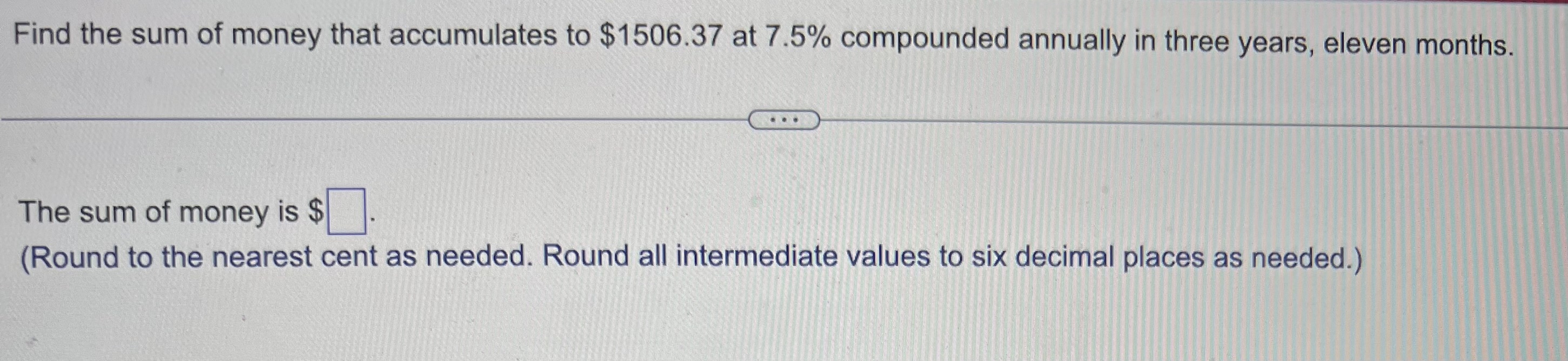 Solved Find the sum of money that accumulates to $1506.37 at | Chegg.com