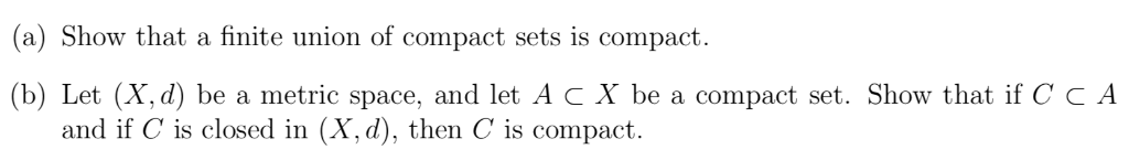 Solved (a) Show that a finite union of compact sets is | Chegg.com