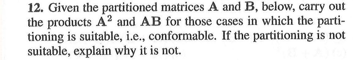 Solved 12. Given the partitioned matrices A and B, below, | Chegg.com