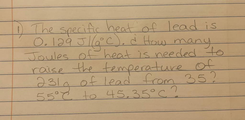 Solved 1) The specific heat of lead is O. 129 J 16 c). d How | Chegg.com