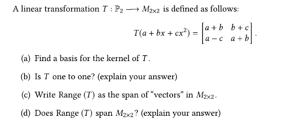 Solved A linear transformation T: P2 -+ M2x2 is defined as | Chegg.com