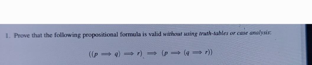 Solved Prove that the following propositional formula is | Chegg.com
