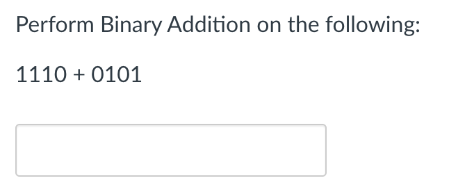 Solved Perform Binary Addition on the following: 1110 + 0101 | Chegg.com