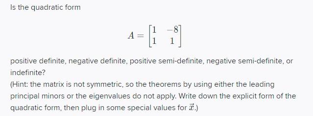 Solved Is the quadratic form A=[11−81] positive definite, | Chegg.com
