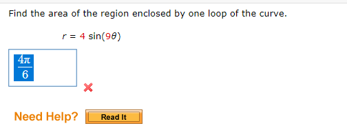 Solved Find the area of the region enclosed by one loop of | Chegg.com