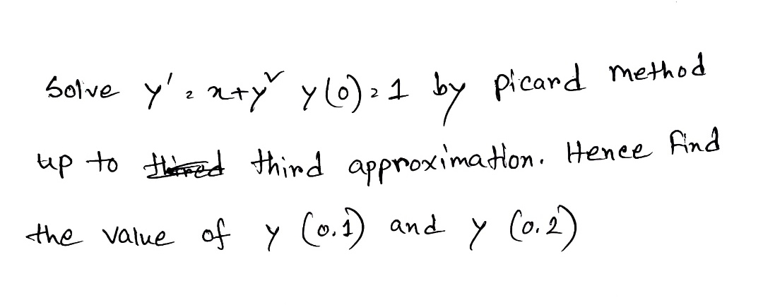 Solved Solve y′=x+y2y(0)=1 by picard method up to third | Chegg.com